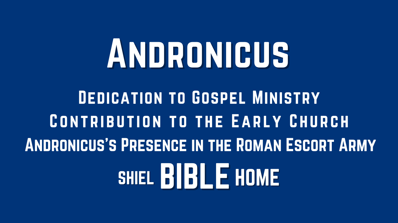 Andronicus in Bible - Shiel Bible Home